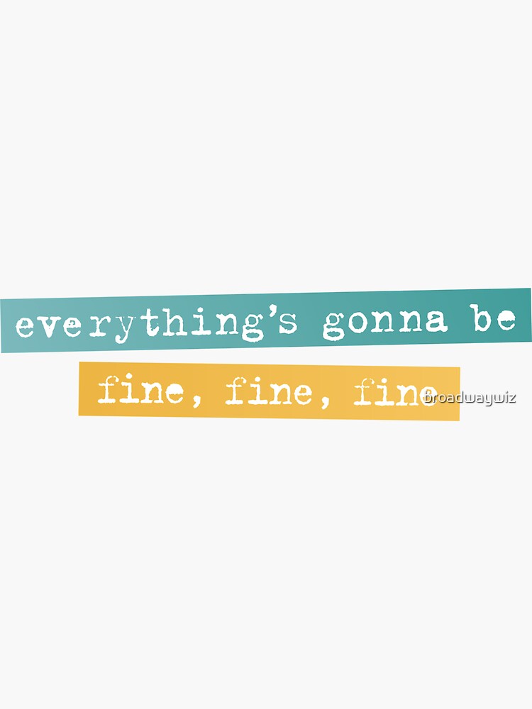 "Everything's Gonna Be Fine / Jagged Little Pill Broadway" Sticker for ...