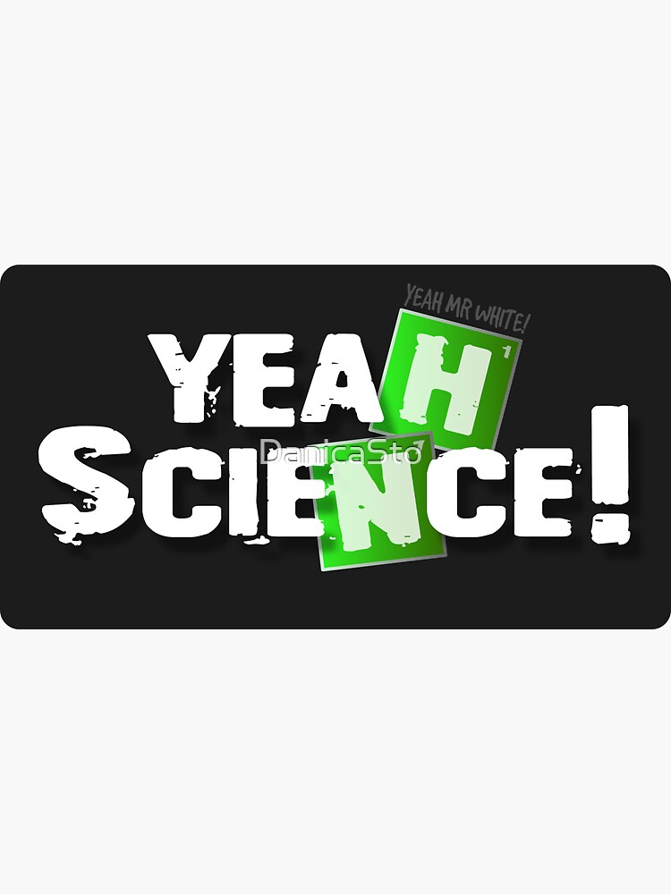 "YEAH SCIENCE!" Sticker for Sale by DanicaSto | Redbubble