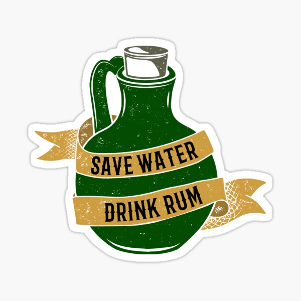 "save water , drink rum" Sticker for Sale by karimbenaicha1 | Redbubble