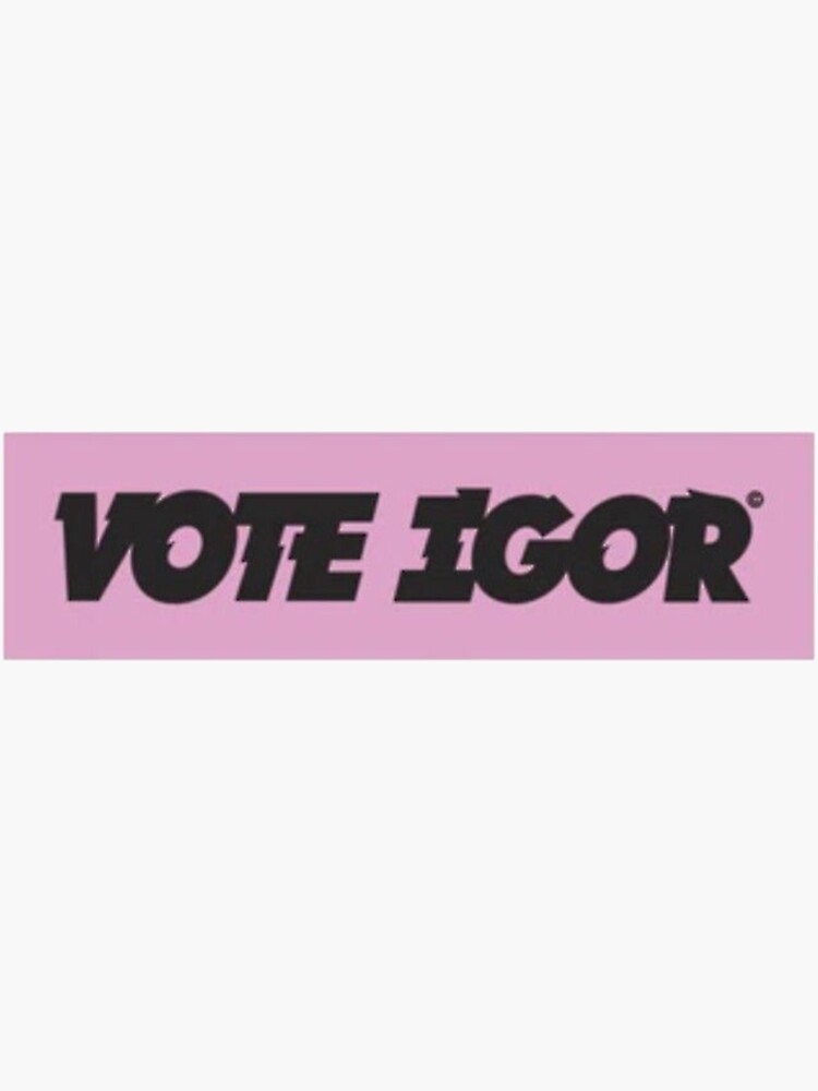 "vote igor sticker" Sticker for Sale by upliftdesigns | Redbubble