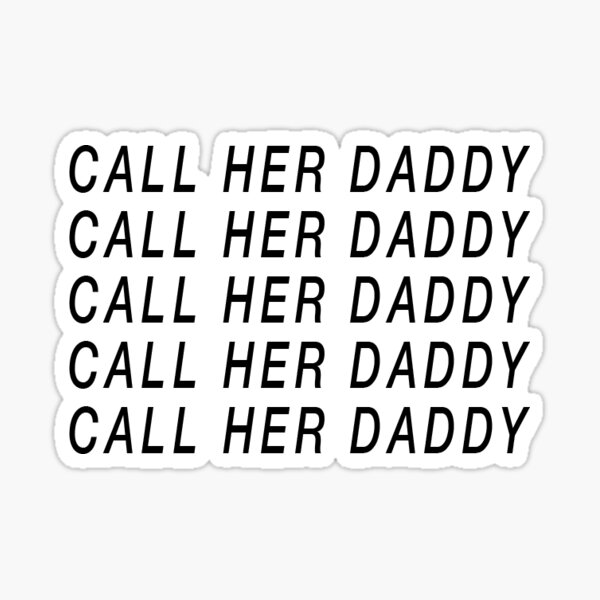 Call Her Daddy Sticker By Reeselester Redbubble