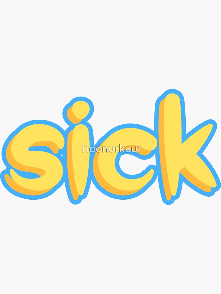 "Sick sticker" Sticker by hoonurkaur | Redbubble
