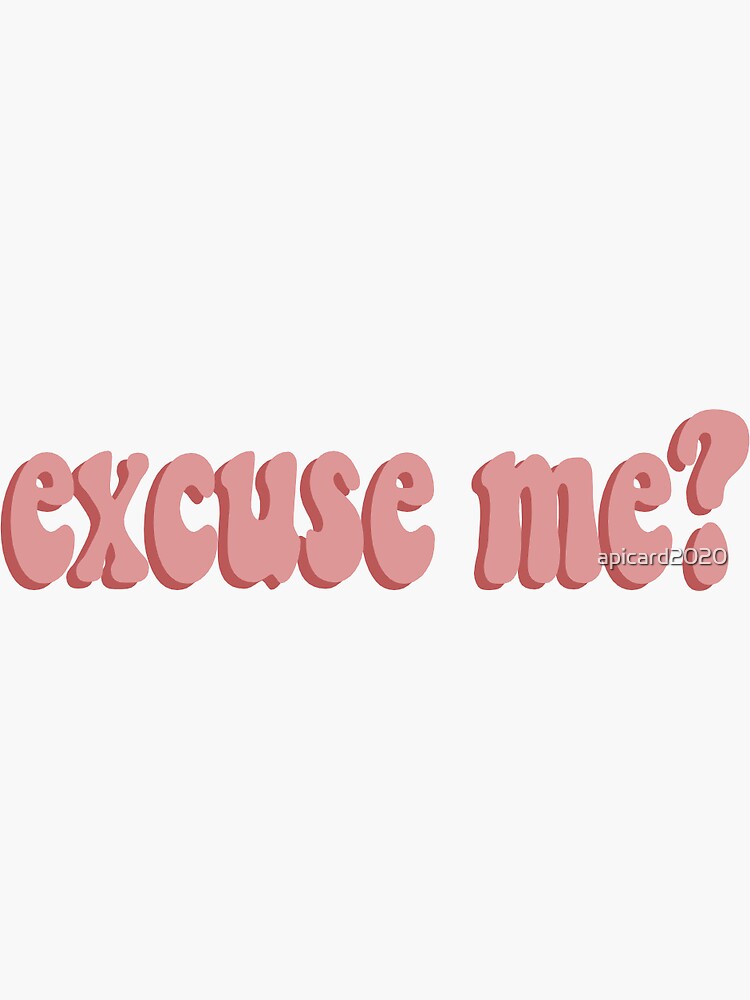 "excuse me sticker" Sticker by apicard2020 | Redbubble