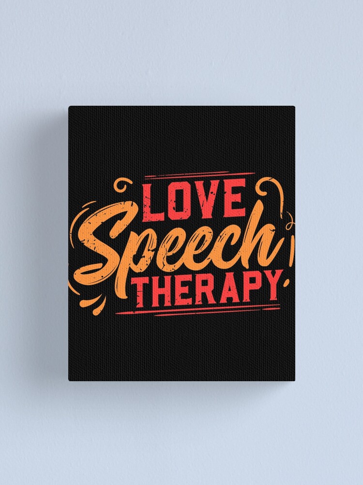 "Love Speech Therapy" Canvas Print for Sale by tresbelleshirts | Redbubble