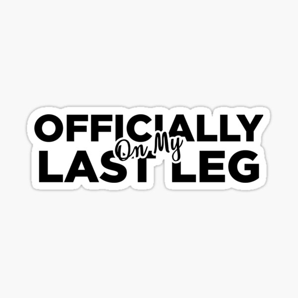 Last Leg Stickers | Redbubble
