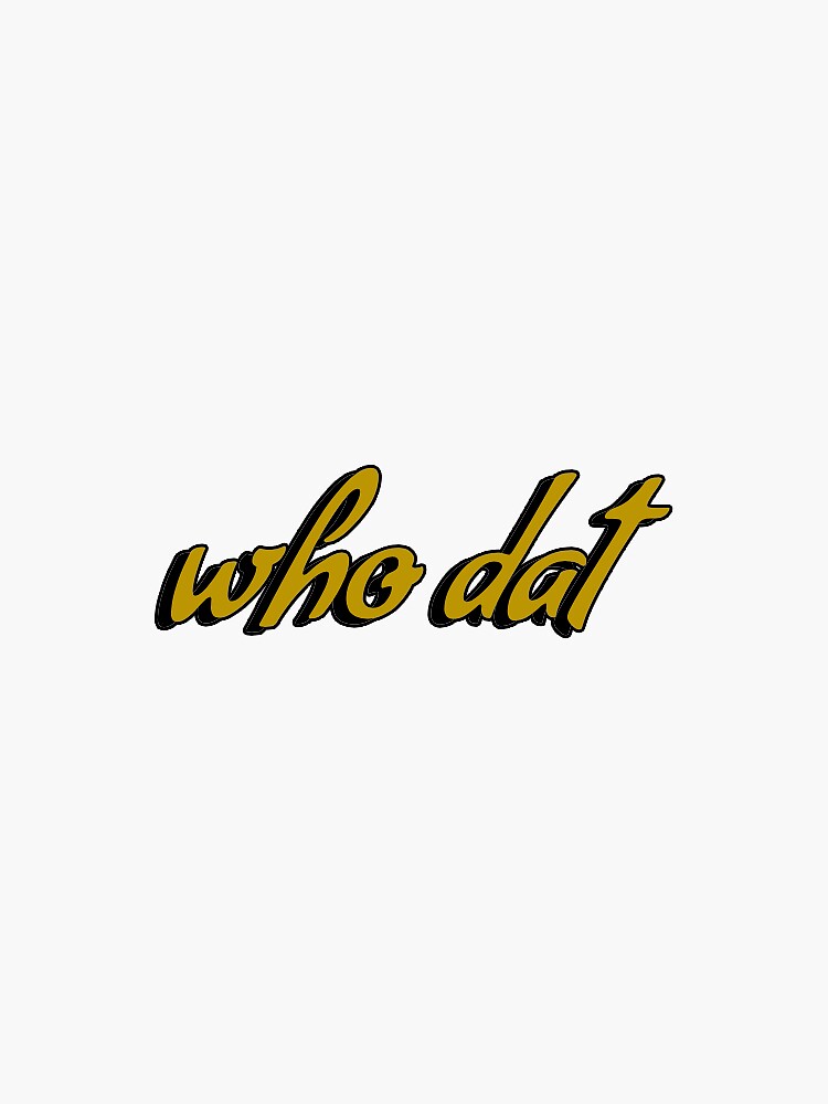 "who dat sticker" Sticker for Sale by tyengeran | Redbubble