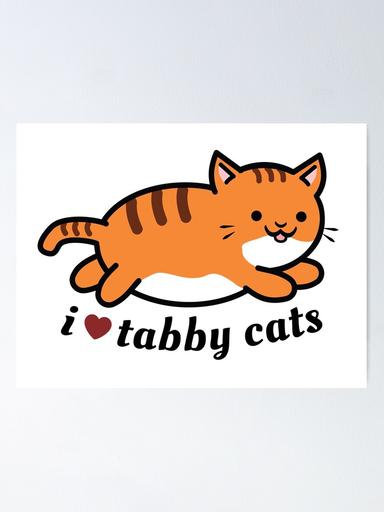 "I Love Tabby Cats, Cute Kawaii Cat (Orange Tabby)" Poster by ...