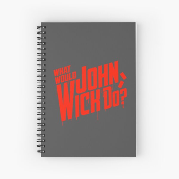 "What Would John Wick Do? Grey" Spiral Notebook for Sale by ...