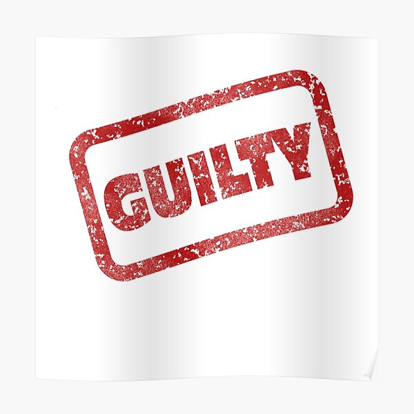 "GUILTY " Poster for Sale by AnnieBeau | Redbubble