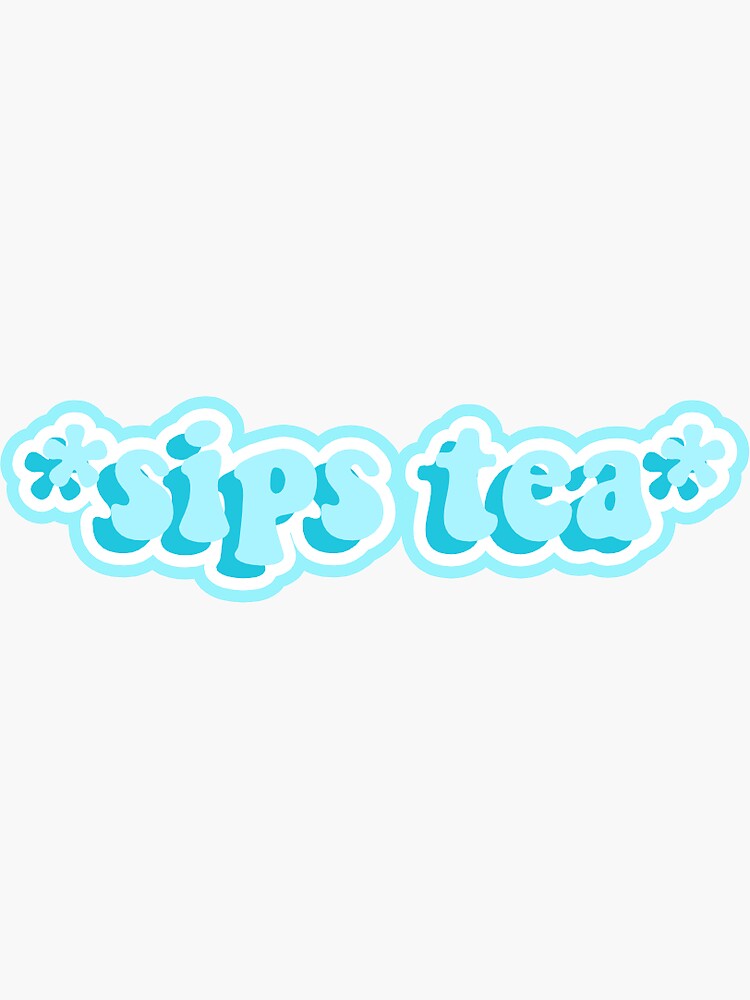 "sips tea quote" Sticker for Sale by daisygems | Redbubble