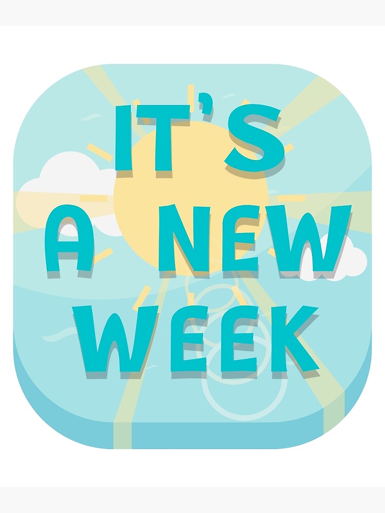 "It's a new week" Poster for Sale by parinya | Redbubble