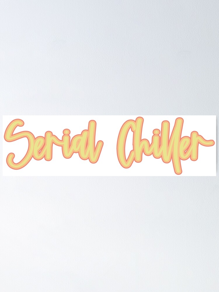 "quarantine serial chiller" Poster by Caesiouscloud | Redbubble