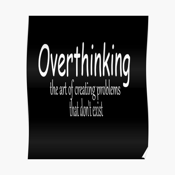 "Motivational quote -- Overthinking The art Of creating problems that ...