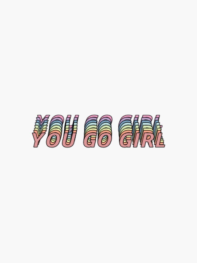 ""you go girl" sticker" Sticker by summeryology | Redbubble