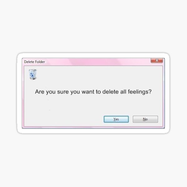 "are you sure you want to delete all feelings pop up message" Sticker ...