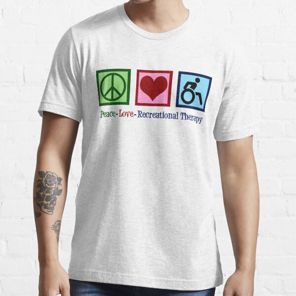 "Peace Love Recreational Therapy" T-shirt for Sale by elishamarie28 ...
