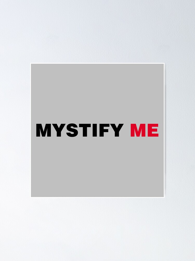 "mystify me, black" Poster by perezzzoso | Redbubble