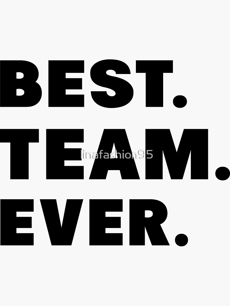 " BEST TEAM EVER GIFT" Sticker for Sale by linafashion95 | Redbubble