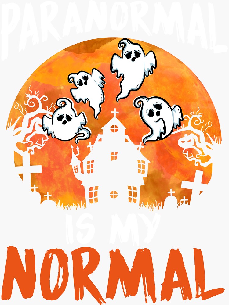 "Paranormal Is My Normal - Spooky Halloween Ghost" Sticker for Sale by ...