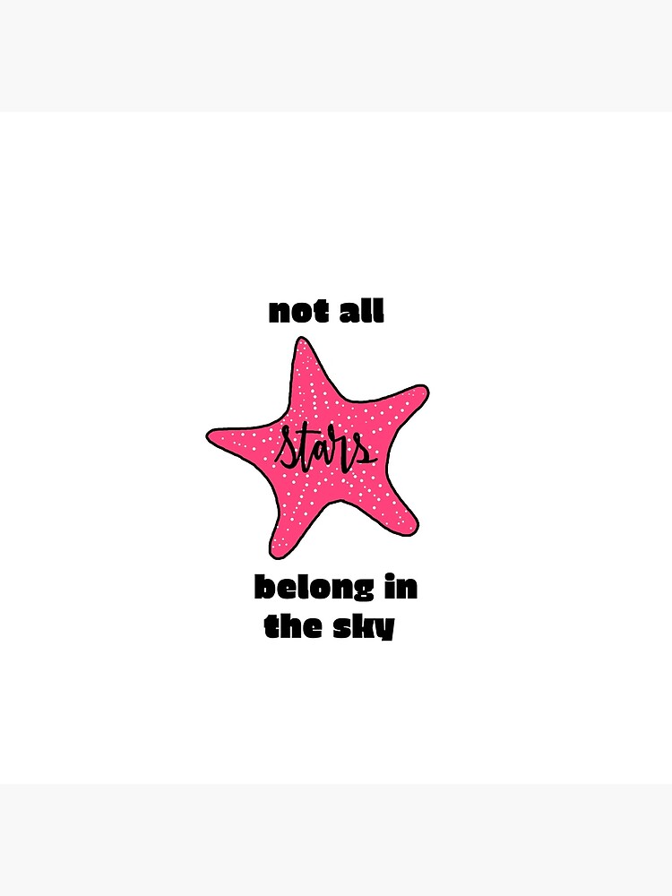 "Not all stars belong in the sky sticker" Poster by meghanbenda | Redbubble