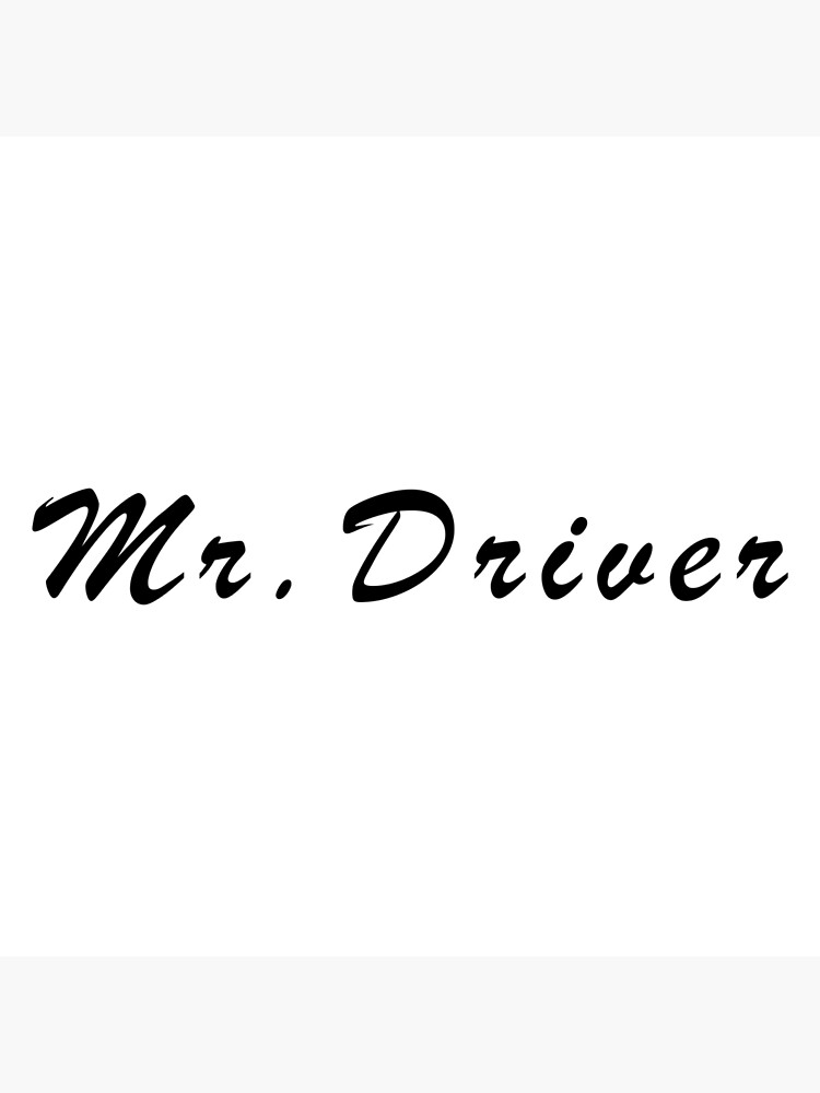 "Mr Driver" Poster for Sale by LiveAsYouDrive | Redbubble