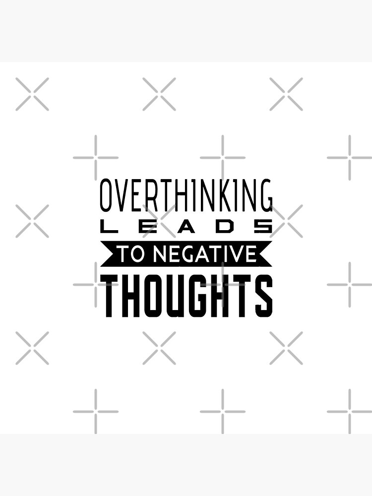 Overthinking Leads To Negative Thoughts How To Stop Overthinking By Overthinking Leads To Negative Thoughts How To Stop Overthinking By