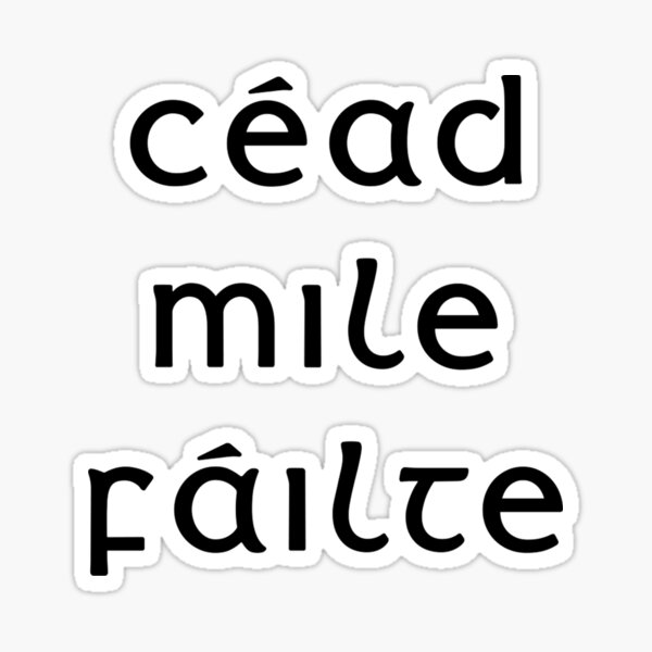 Cead Mile Failte Stickers | Redbubble