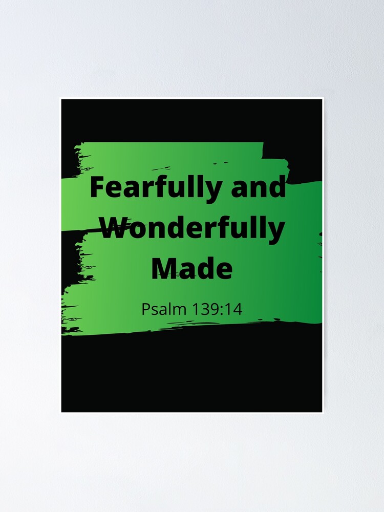 "Bible verse, Psalm 139 14, fearfully and wonderfully made" Poster by ...