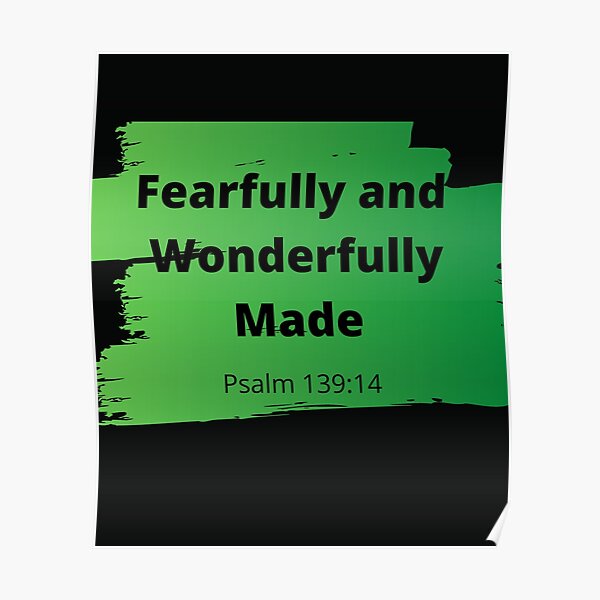 "Bible verse, Psalm 139 14, fearfully and wonderfully made" Poster by ...