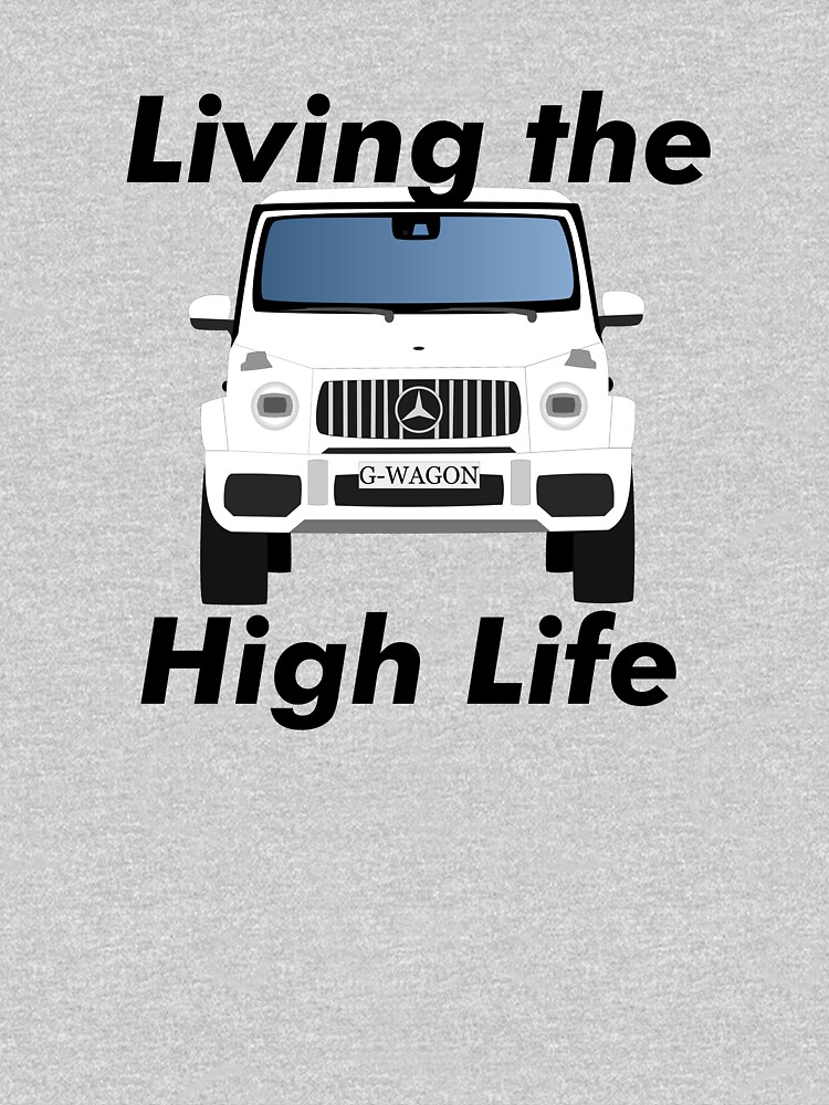 "G-Wagon - Mercedes G-Class Living the high life " T-shirt for Sale by ...