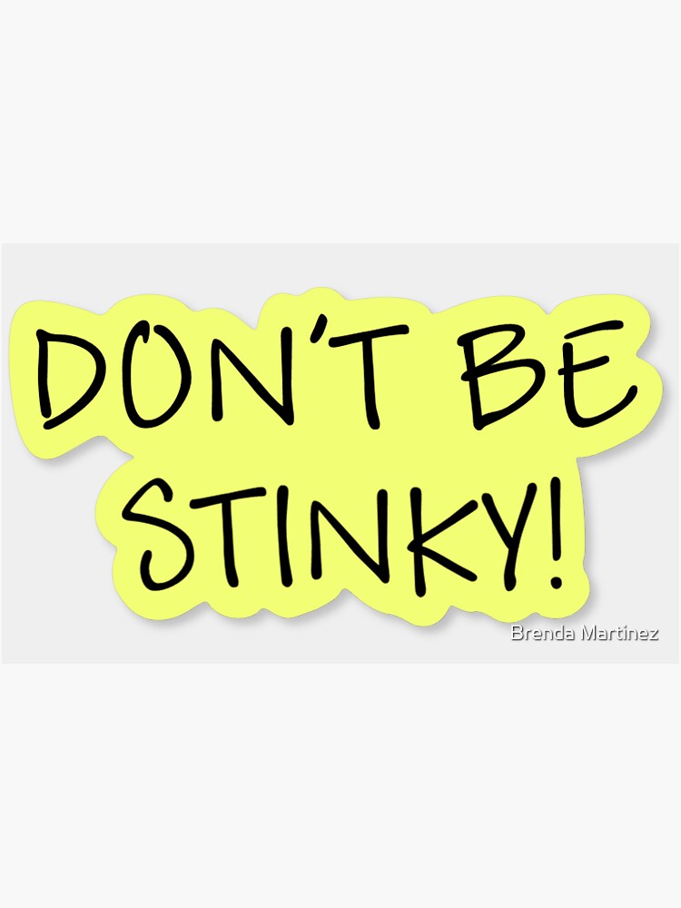 "Dont Be Stinky " Sticker by Brendabear | Redbubble