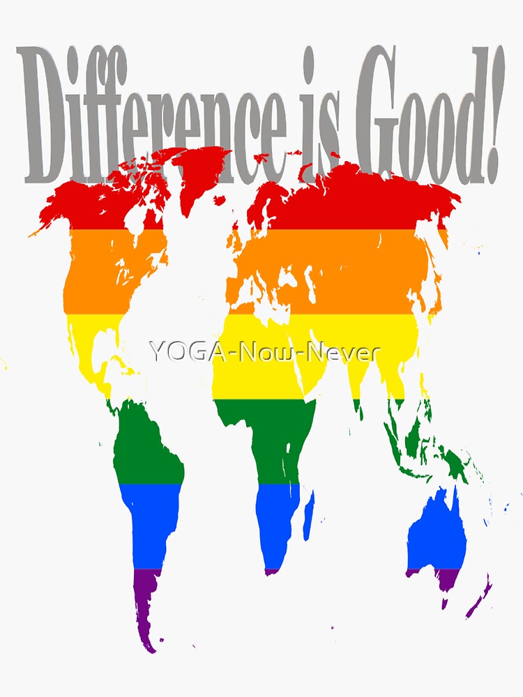 "Pride-Difference is Good!" Sticker by YOGA-Now-Never | Redbubble