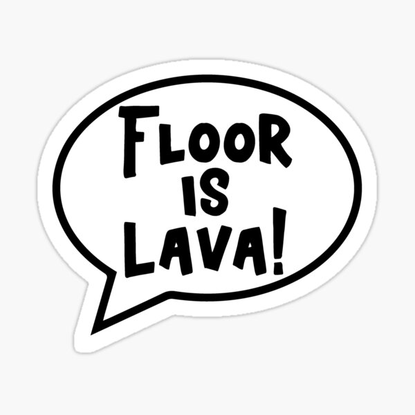 "Floor is Lava!" Sticker for Sale by artjuniverse | Redbubble