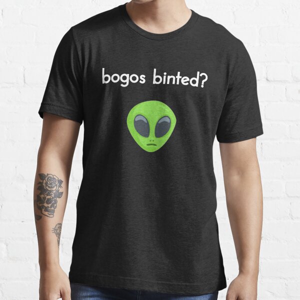 "bogos binted? (white)" T-shirt for Sale by johnstuartmilf | Redbubble ...