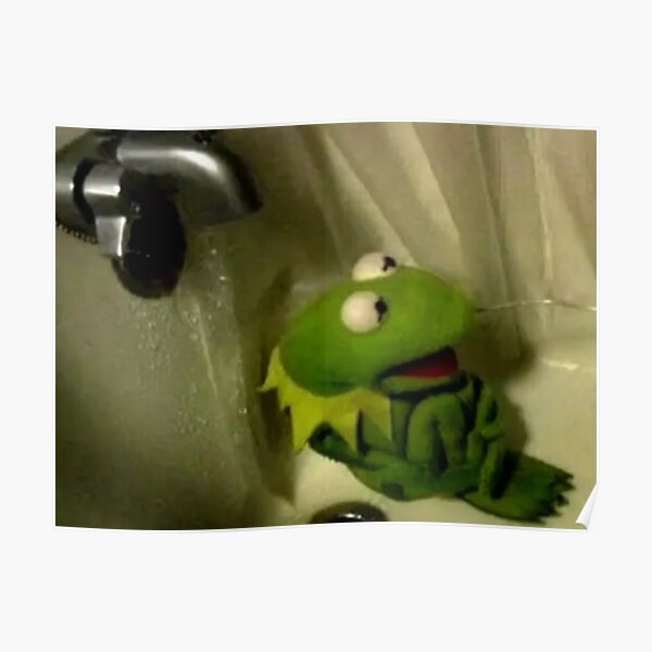 "kermit in the shower meme" Poster by zaynahl | Redbubble
