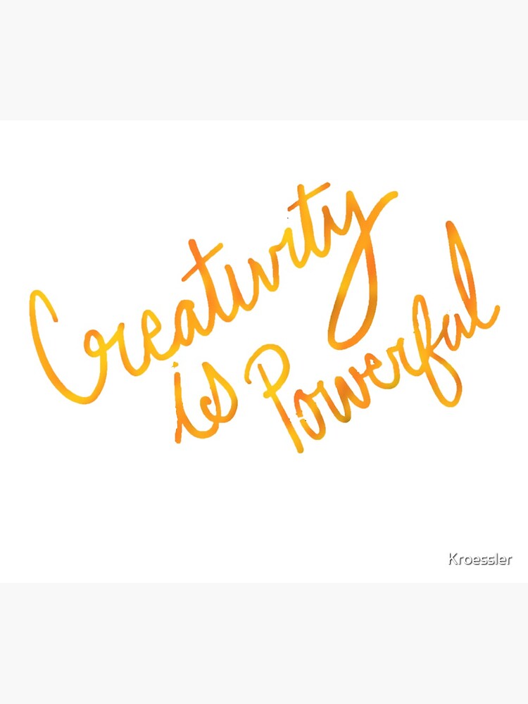 "Creativity is Power Orange Sticker " Poster by Kroessler | Redbubble