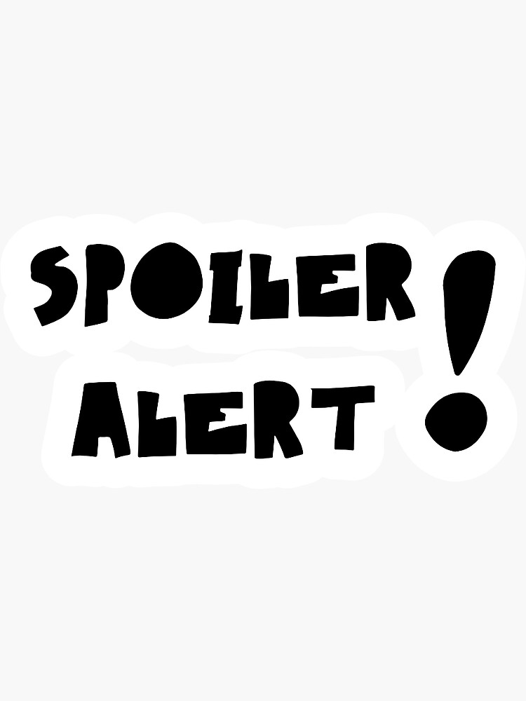 "spoiler alert sticker" Sticker for Sale by AwesomeIsMyName | Redbubble