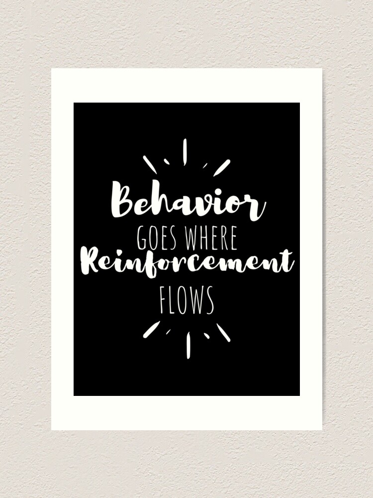 "Behavior Goes Where Reinforcement Flows ABA Quote Autism BCBA RBT ...