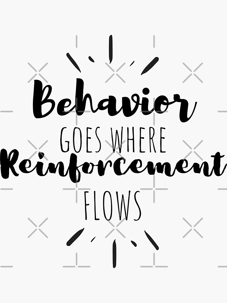 "Behavior Goes Where Reinforcement Flows ABA Quote Autism BCBA RBT ...