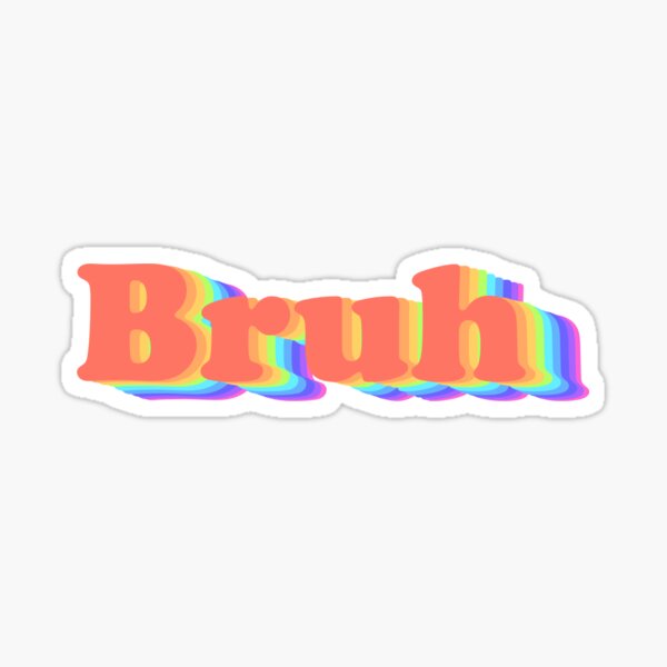 "Bruh" Sticker for Sale by StickersbyV | Redbubble