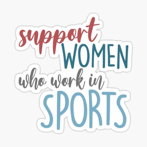"support women who work in sports" Sticker by mhedding | Redbubble