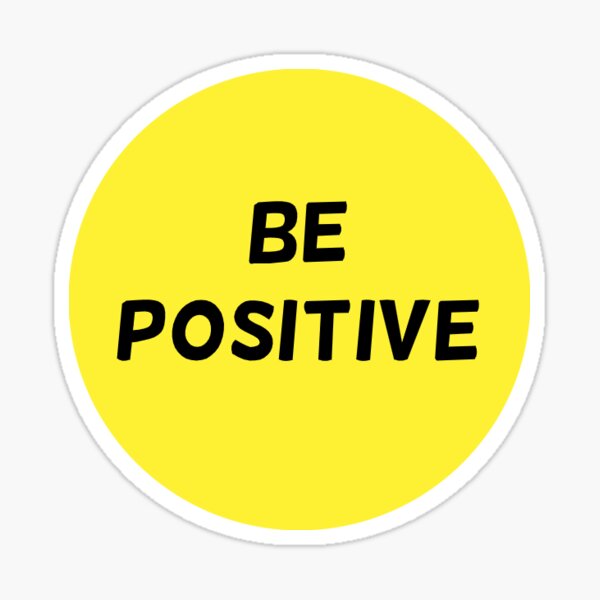 "be positive sticker" Sticker by StickersByEsha | Redbubble