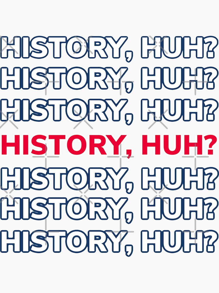 "History, Huh?" Sticker for Sale by 80semma | Redbubble