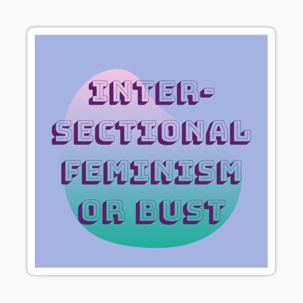 "Intersectional Feminism or BUST" Sticker for Sale by lmsquill | Redbubble