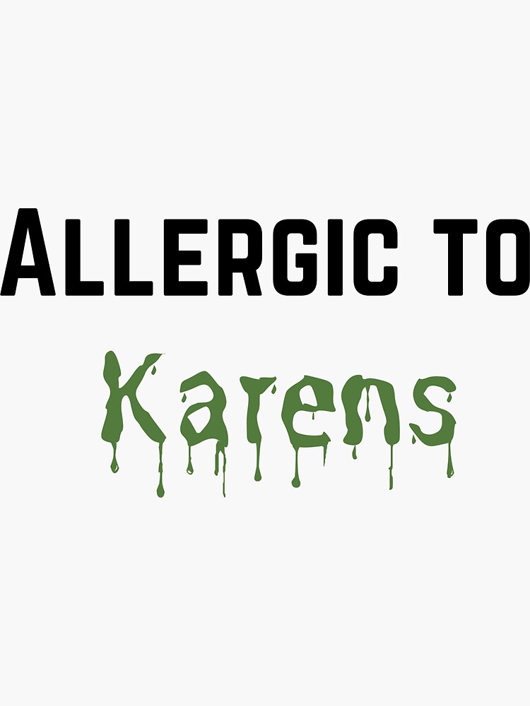 "Allergic to Karens slime" Sticker by TrueMotiveArt | Redbubble