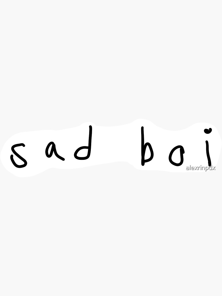 "Sad boi sticker" Sticker by alexrinpdx | Redbubble