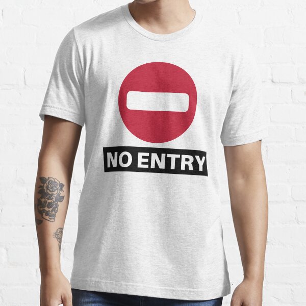 "No Entry - Somethings Are Just Not Meant To Be" T-shirt for Sale by ...