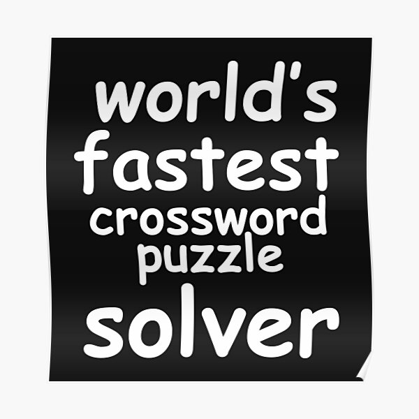 world s Fastest Crossword Puzzle Solver Poster By Amadonms Redbubble world-s-fastest-crossword-puzzle-solver-poster-by-amadonms-redbubble