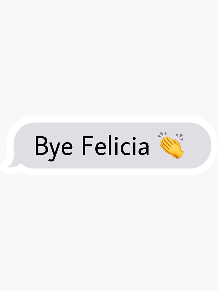 "Bye Felicia" Sticker by NSZ-Design | Redbubble