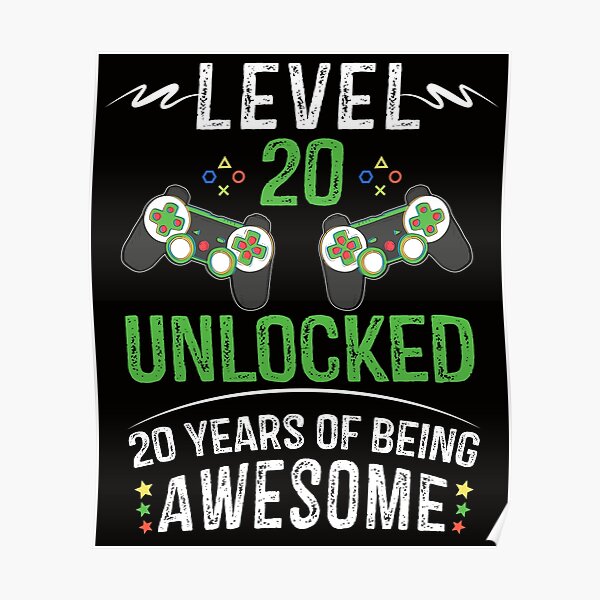 "Level 20 unlocked _ 20 years of being awesome " Poster by Elhachimie ...